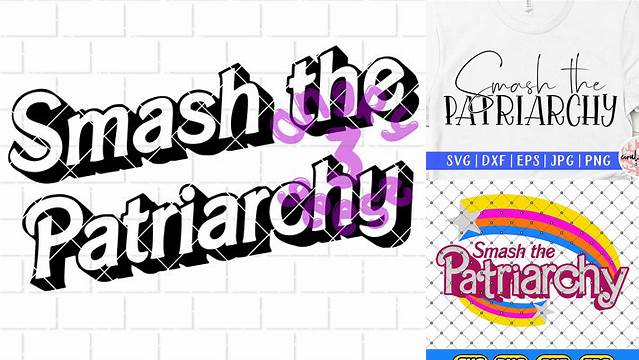 Smash The Patriarchy: SVG, PNG, & DXF Cut Files